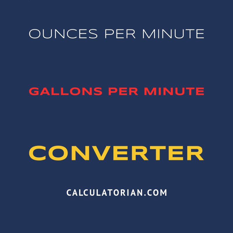 Convert From Ounces Per Minute To Gallons Per Minute